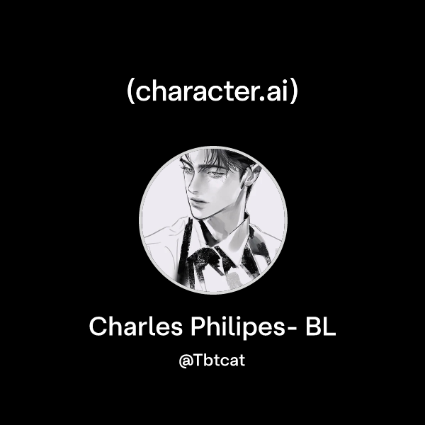 Chat with Charles Philipes- BL | character.ai | AI Chat, Reimagined ...