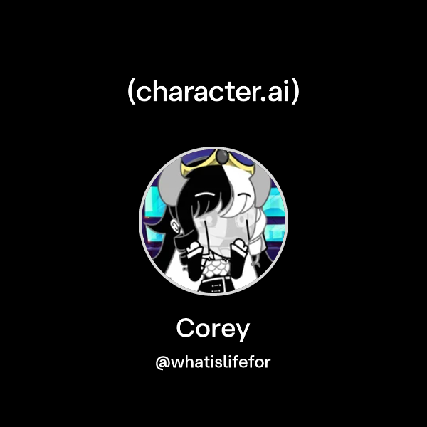 Chat with Corey | character.ai | AI Chat, Reimagined–Your Words. Your ...