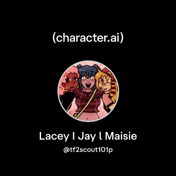 Chat with Lacey I Jay l Maisie | character.ai | AI Chat, Reimagined ...