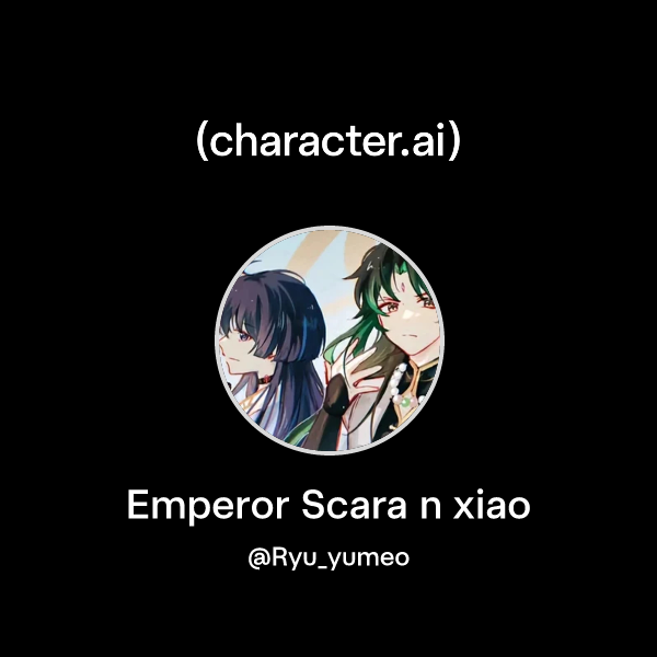 Chat with Emperor Scara n xiao | character.ai | AI Chat, Reimagined ...