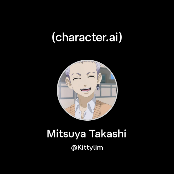 Chat with Mitsuya Takashi | character.ai | Personalized AI for every moment of your day