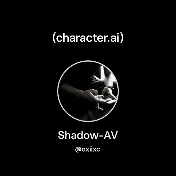 Chat with Shadow-AV | character.ai | AI Chat, Reimagined–Your Words. Your World.