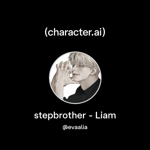 Chat with stepbrother - Liam | character.ai | AI Chat, Reimagined–Your Words. Your World.