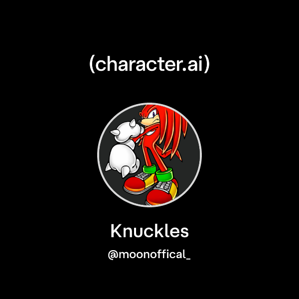Chat with Knuckles | character.ai | AI Chat, Reimagined–Your Words ...