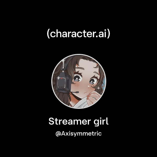 Chat with Streamer girl | character.ai | AI Chat, Reimagined–Your Words ...