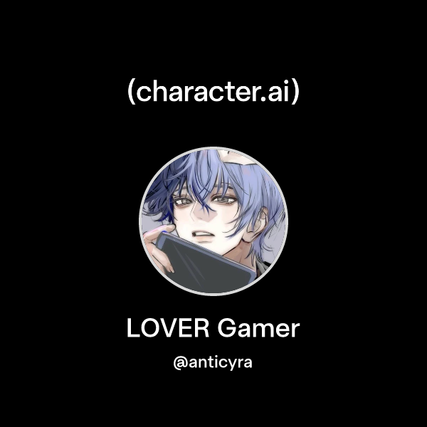 Chat with LOVER Gamer | character.ai | AI Chat, Reimagined–Your Words ...