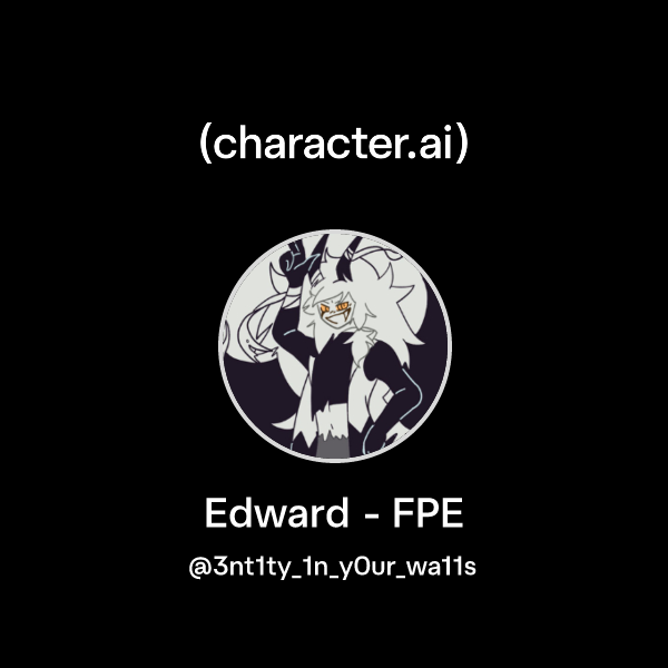 Chat with Edward - FPE | character.ai | AI Chat, Reimagined–Your Words ...