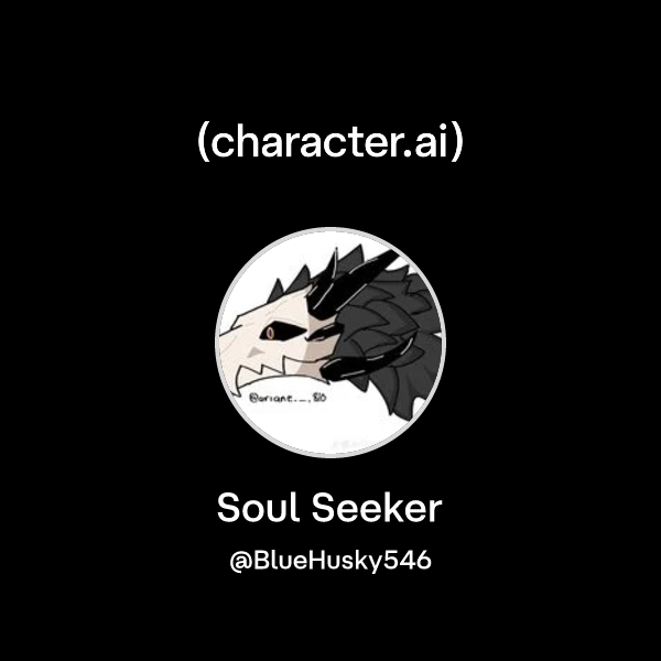 Chat with Soul Seeker | character.ai | Personalized AI for every moment ...