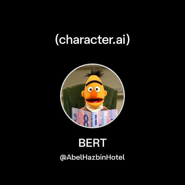 Chat with BERT | character.ai | Personalized AI for every moment of ...