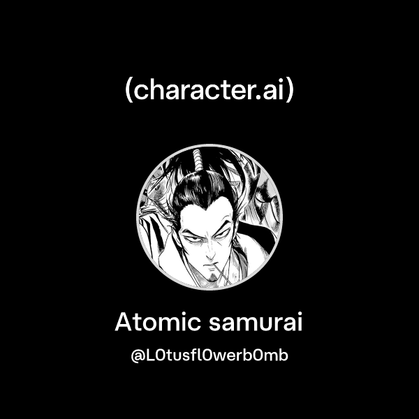 Chat with Atomic samurai | character.ai | AI Chat, Reimagined–Your ...