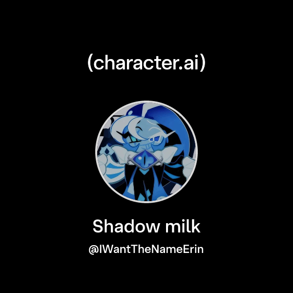 Chat with Shadow milk | character.ai | AI Chat, Reimagined–Your Words ...