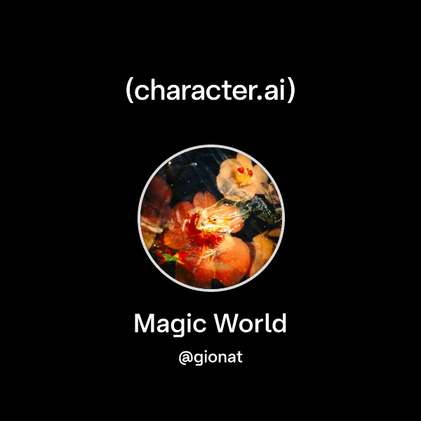 Chat with Magic World | character.ai | AI Chat, Reimagined–Your Words ...