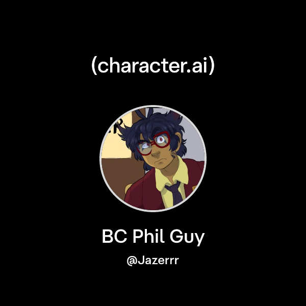 Chat with BC Phil Guy | character.ai | AI Chat, Reimagined–Your Words ...