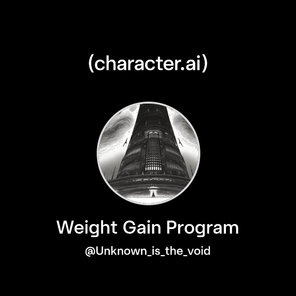 Chat with Weight Gain Program | character.ai | AI Chat, Reimagined–Your Words. Your World.