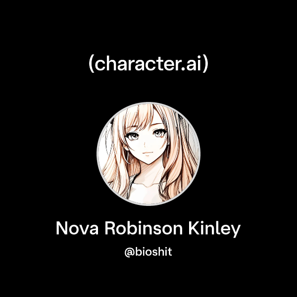 Chat with Nova Robinson Kinley | character.ai | Personalized AI for ...