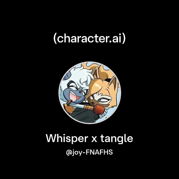 Chat with Whisper x tangle | character.ai | AI Chat, Reimagined–Your ...