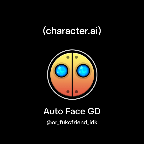 Chat with Auto Face GD | character.ai | AI Chat, Reimagined–Your Words ...