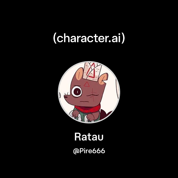 Chat with Ratau | character.ai | Personalized AI for every moment of ...
