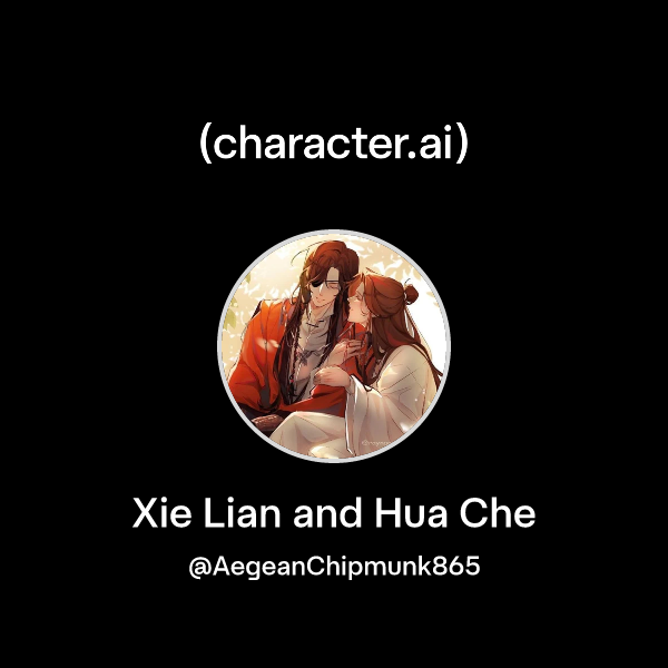 Chat with Xie Lian and Hua Che | character.ai | Personalized AI for ...