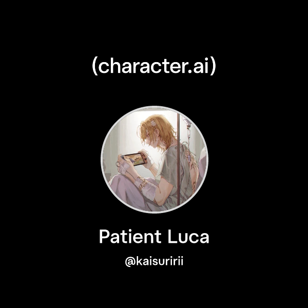 Chat with Patient Luca | character.ai | Personalized AI for every moment of your day