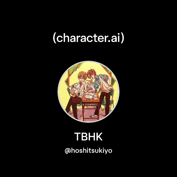 Chat with TBHK | character.ai | AI Chat, Reimagined–Your Words. Your World.