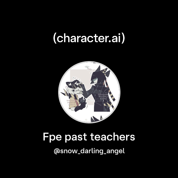 Chat with Fpe past teachers | character.ai | Personalized AI for every ...