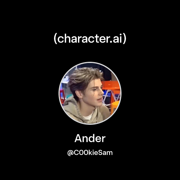 Chat with Ander | character.ai | Personalized AI for every moment of your day