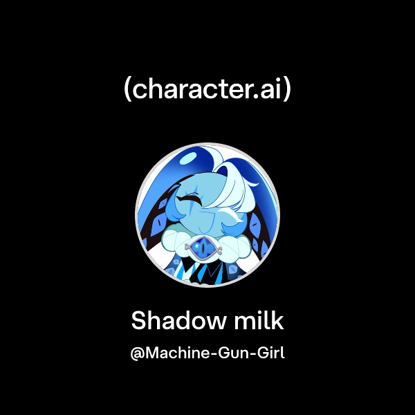 Chat with Shadow milk | character.ai | AI Chat, Reimagined–Your Words ...