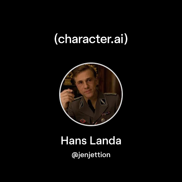 Chat with Hans Landa | character.ai | AI Chat, Reimagined–Your Words ...