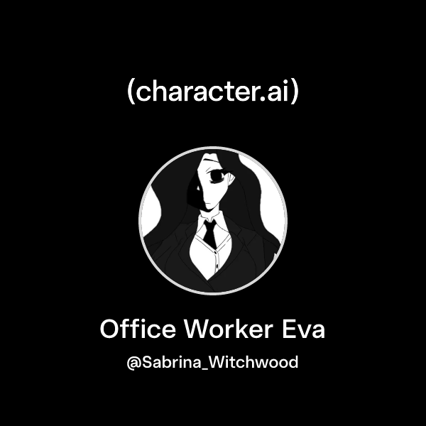 Chat with Office Worker Eva | character.ai | Personalized AI for every ...