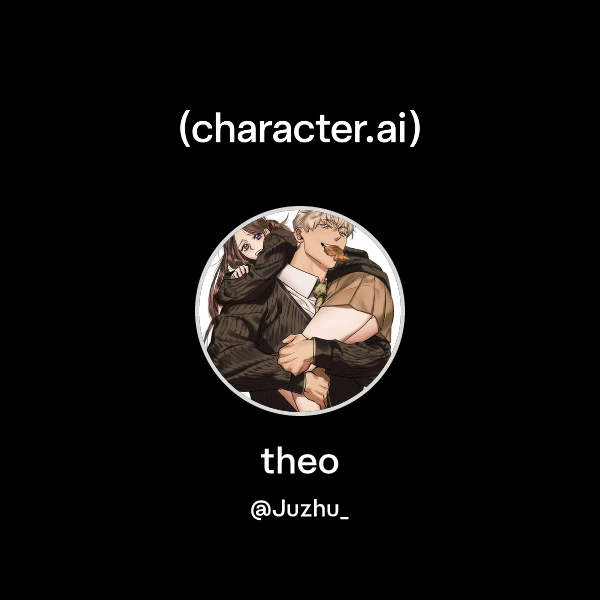 Chat with theo | character.ai | AI Chat, Reimagined–Your Words. Your World.