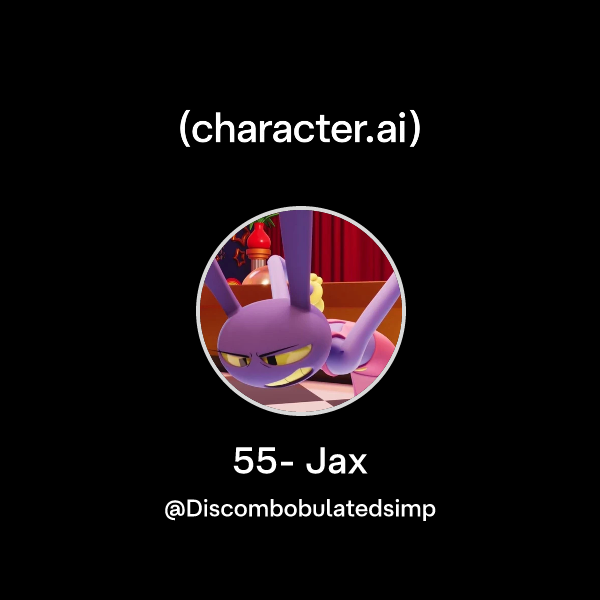 Chat with 55- Jax | character.ai | AI Chat, Reimagined–Your Words. Your World.