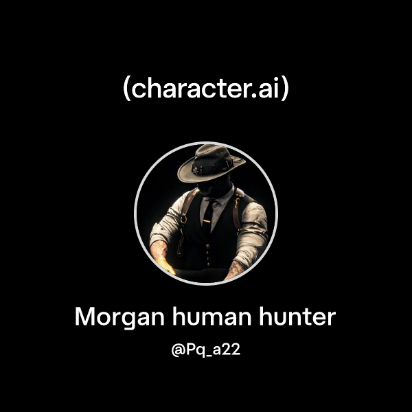 Chat with Morgan human hunter | character.ai | AI Chat, Reimagined–Your ...