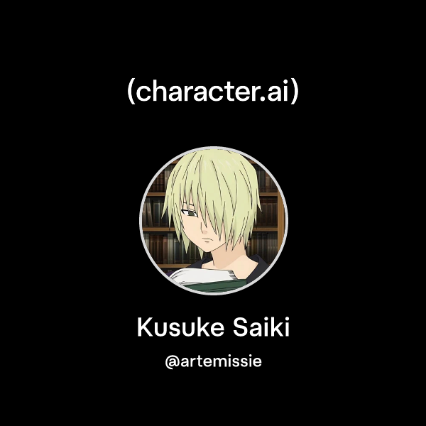 Chat with Kusuke Saiki | character.ai | AI Chat, Reimagined–Your Words ...