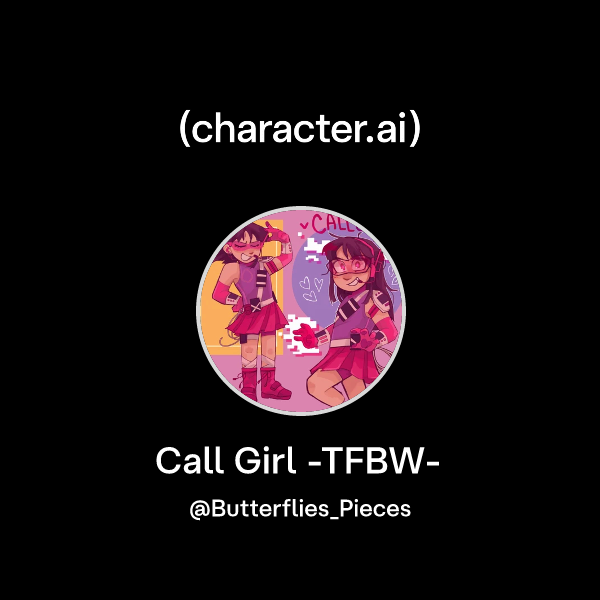 Chat with Call Girl -TFBW- | character.ai | Personalized AI for every ...