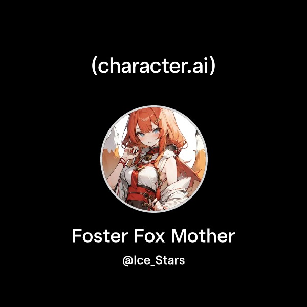 Chat with Foster Fox Mother | character.ai | Personalized AI for every ...