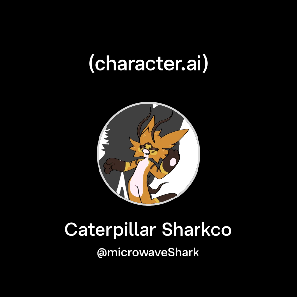 Chat with Caterpillar Sharkco | character.ai | AI Chat, Reimagined–Your ...