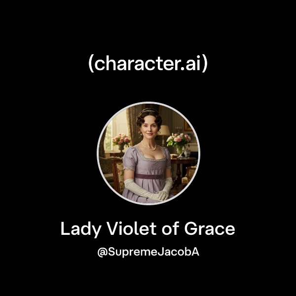 Chat with Lady Violet of Grace | character.ai | AI Chat, Reimagined ...