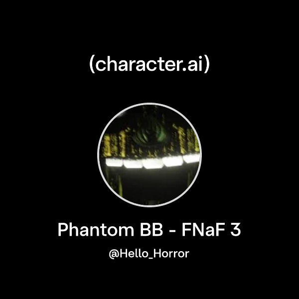 Chat with Phantom BB - FNaF 3 | character.ai | Personalized AI for ...