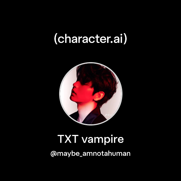 Chat with TXT vampire | character.ai | Personalized AI for every moment ...