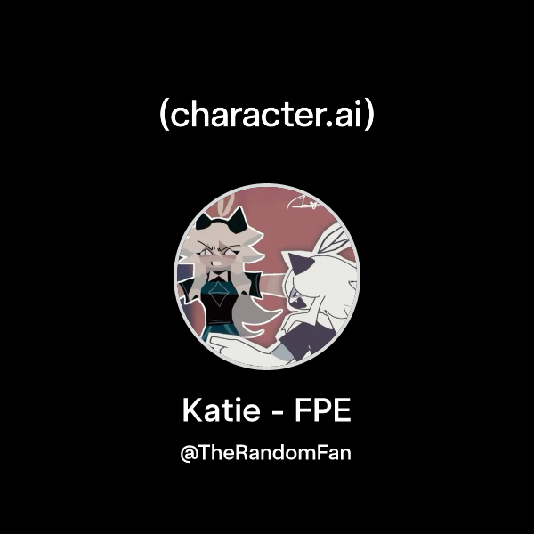 Chat with Katie - FPE | character.ai | AI Chat, Reimagined–Your Words ...