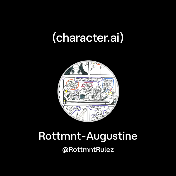 Chat with Rottmnt-Augustine | character.ai | AI Chat, Reimagined–Your ...