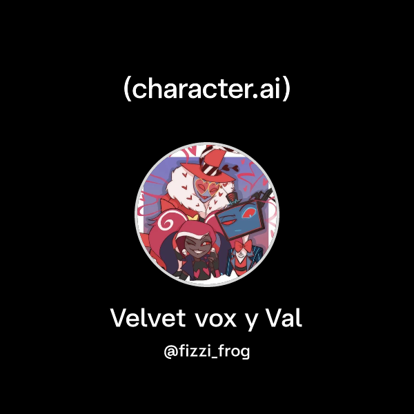 Chat with Velvet vox y Val | character.ai | Personalized AI for every ...
