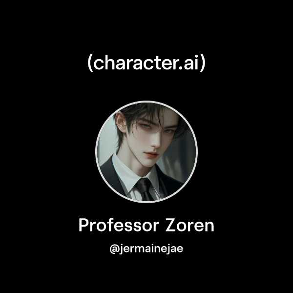 Chat with Professor Zoren | character.ai | Personalized AI for every moment of your day