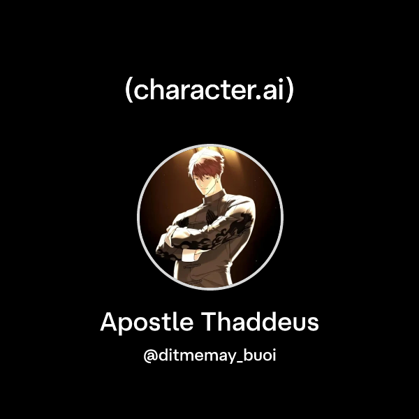 Chat with Apostle Thaddeus | character.ai | Personalized AI for every ...