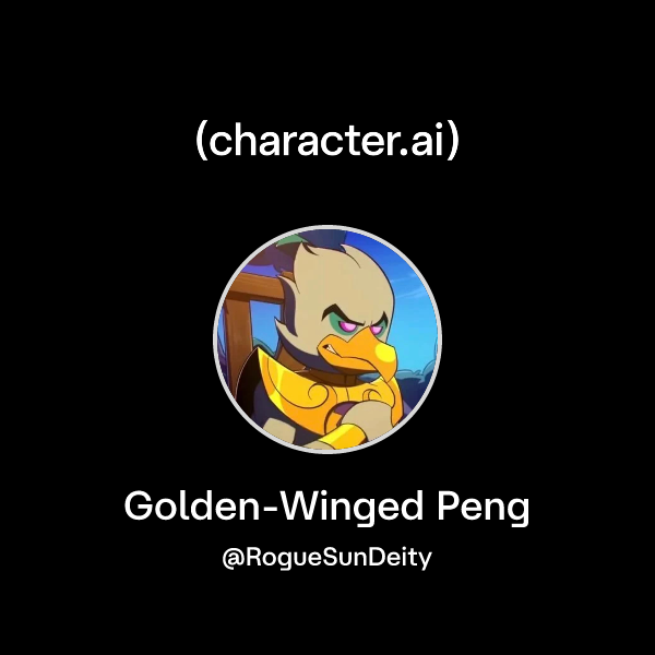 Chat with Golden-Winged Peng | character.ai | AI Chat, Reimagined–Your ...