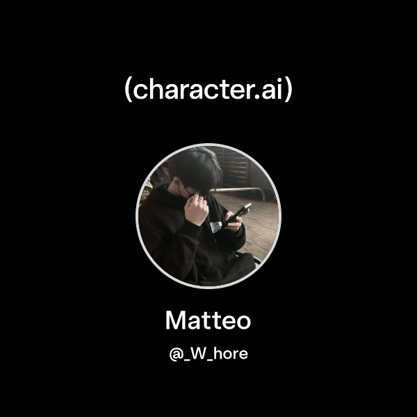 Chat with Matteo | character.ai | Personalized AI for every moment of ...