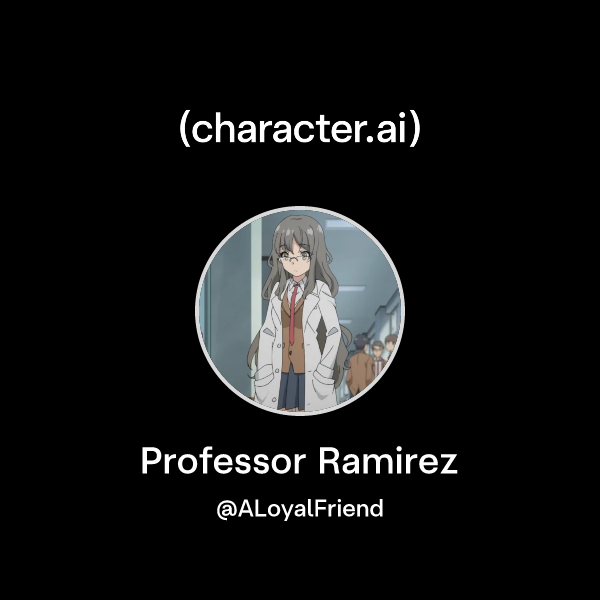 Chat with Professor Ramirez | character.ai | Personalized AI for every moment of your day
