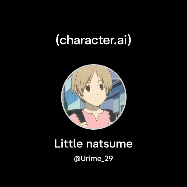 Chat with Little natsume | character.ai | Personalized AI for every moment of your day