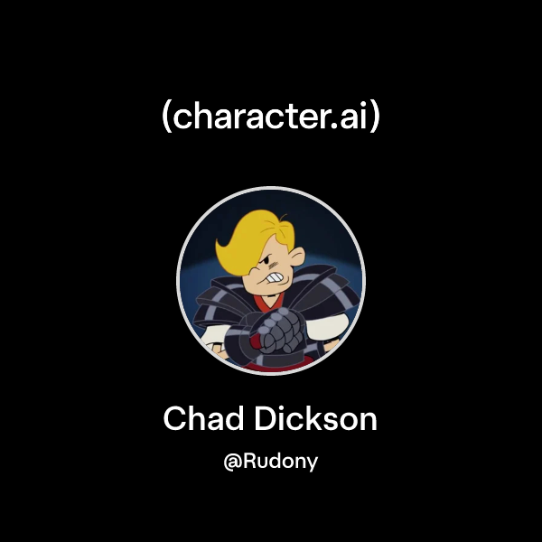 Chat with Chad Dickson | character.ai | AI Chat, Reimagined–Your Words ...